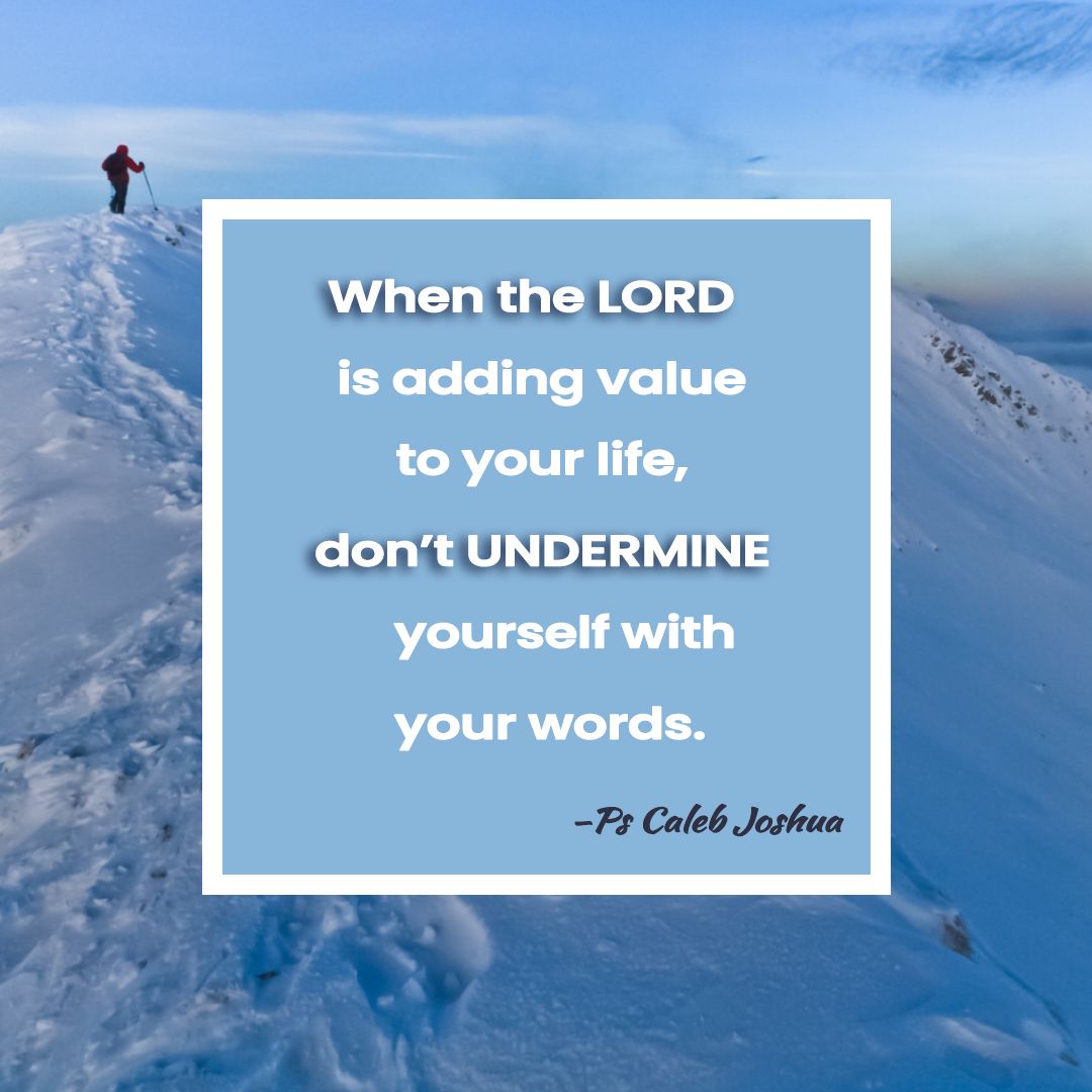 Do not undermine yourself | PastorCalebJoshua