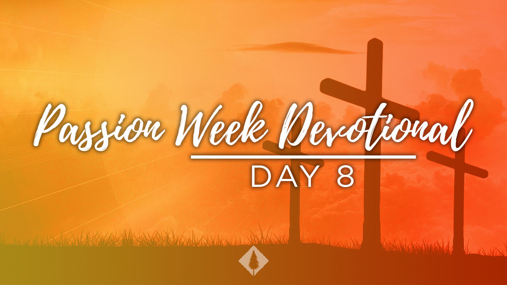 Day 8 - Passion Week Devotional | CBC