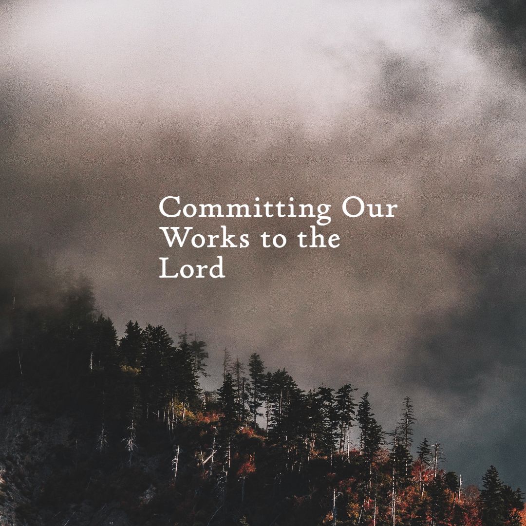Committing Our Works to the Lord | Genesis Bible Fellowship Church