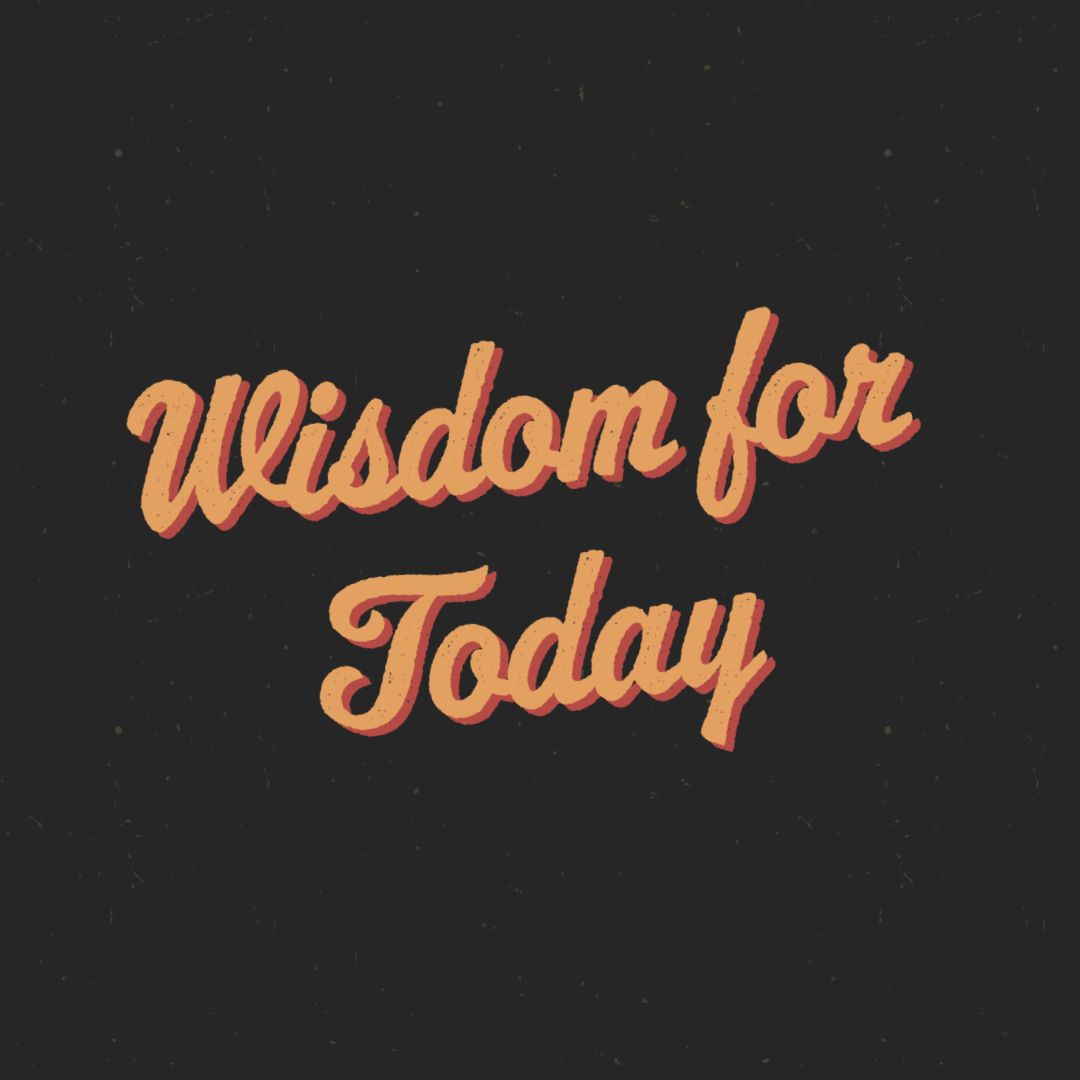 Wisdom for Today | Genesis Bible Fellowship Church
