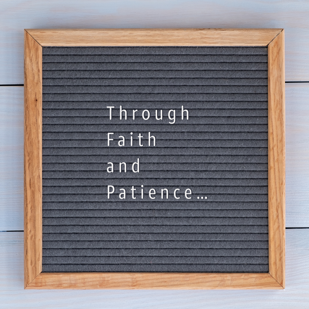 Through Faith and Patience… | Genesis Bible Fellowship Church