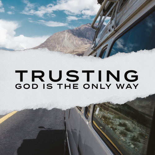 Trusting God is the Only Way | Genesis Bible Fellowship Church