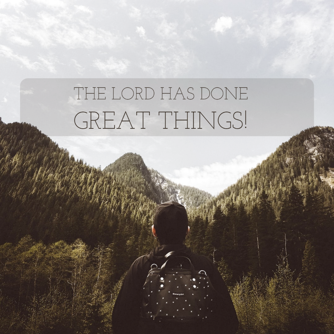 The Lord Has Done Great Things! | Genesis Bible Fellowship Church