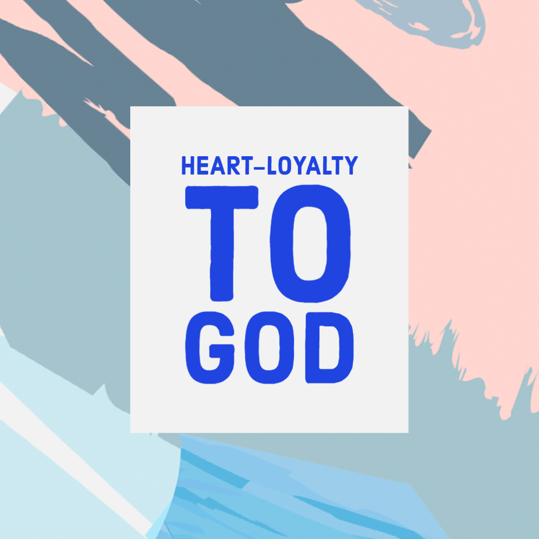 Heart-Loyalty to God | Genesis Bible Fellowship Church