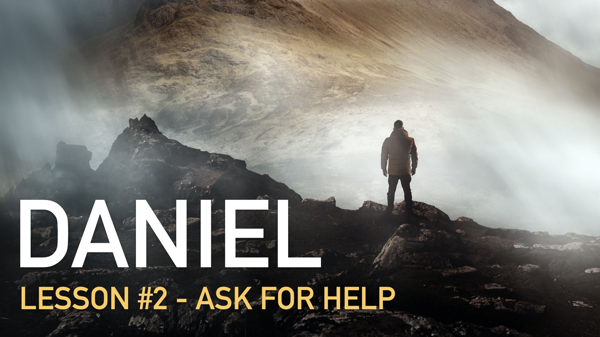 Daniel: Lesson #2 - Ask For Help