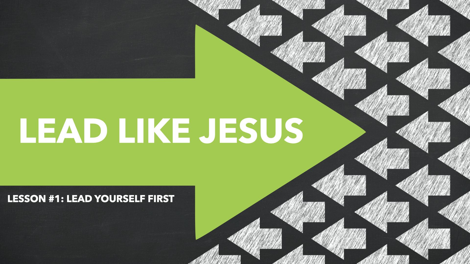 Lead Like Jesus: Lesson #1 - Lead Yourself First