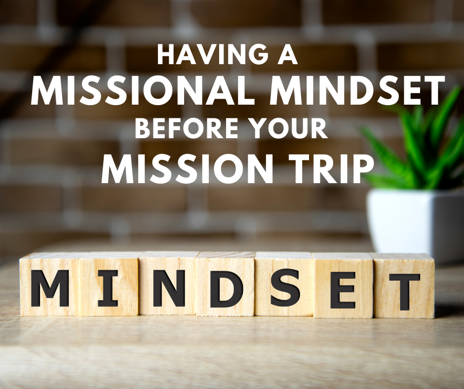 Having a Missional Mindset | TEAMeffort Youth Mission Trips